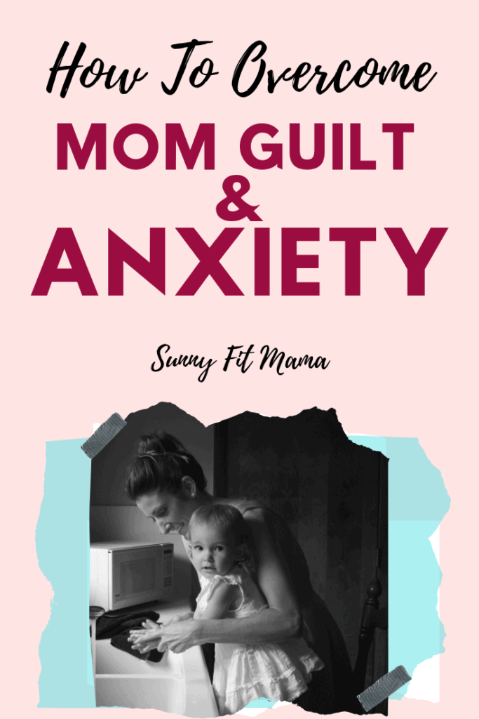 Mom Guilt and Anxiety: How Mommy Guilt Can Cause You to Feel Anxious